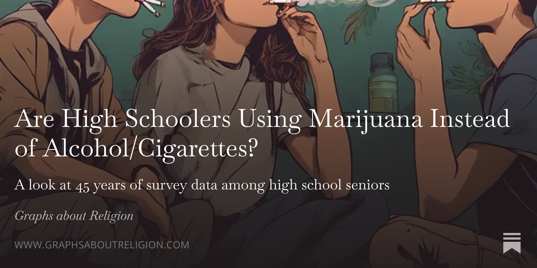 Are High Schoolers Using Marijuana Instead of Alcohol/Cigarettes?